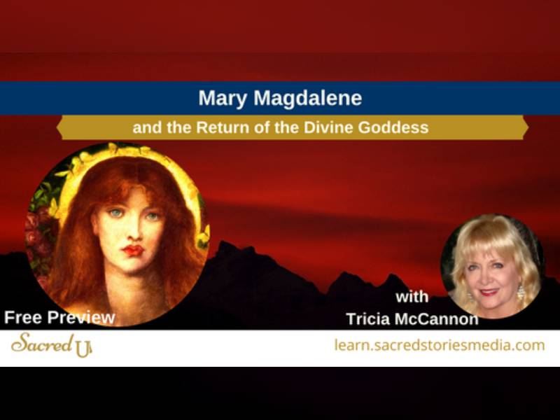 Mary Magdalene and The Return of the Divine Goddess - Ubiquity University